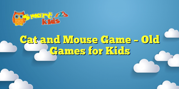 Cat and Mouse Game - Old Games for Kids - Smart Kids 123